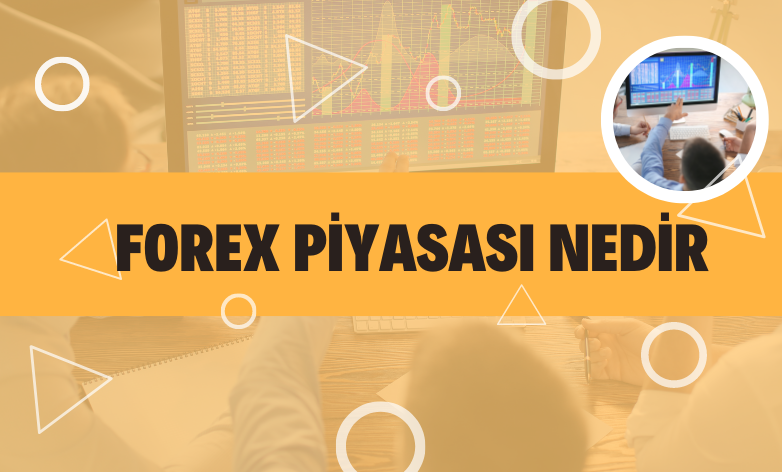 Forex Piyasası Nedir | Forex Piyasası Avantajları